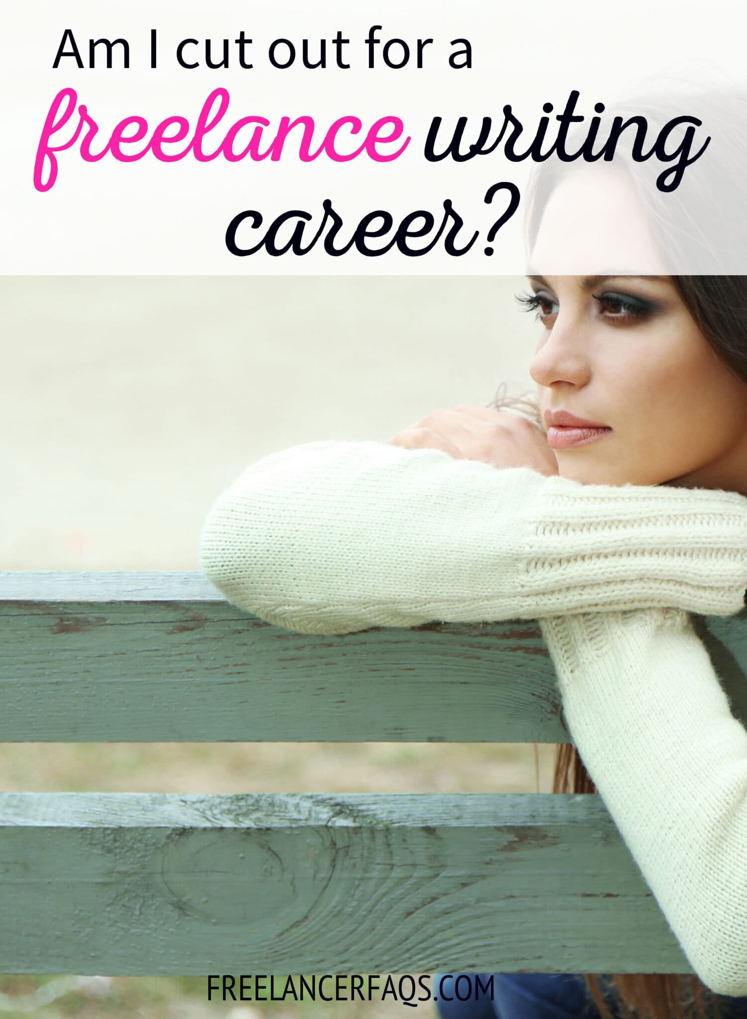 Am I Cut Out for a Freelance Writing Career? - Freelancer FAQs