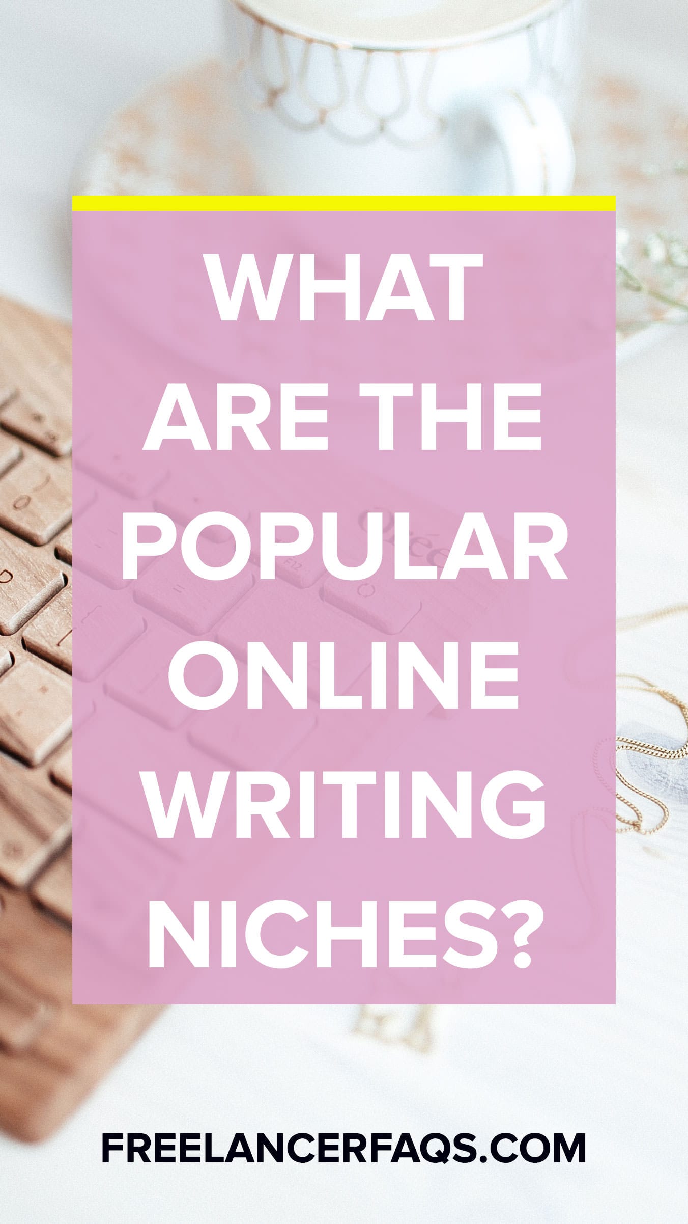 What are Some Popular Online Writing Niches? - Freelancer FAQs