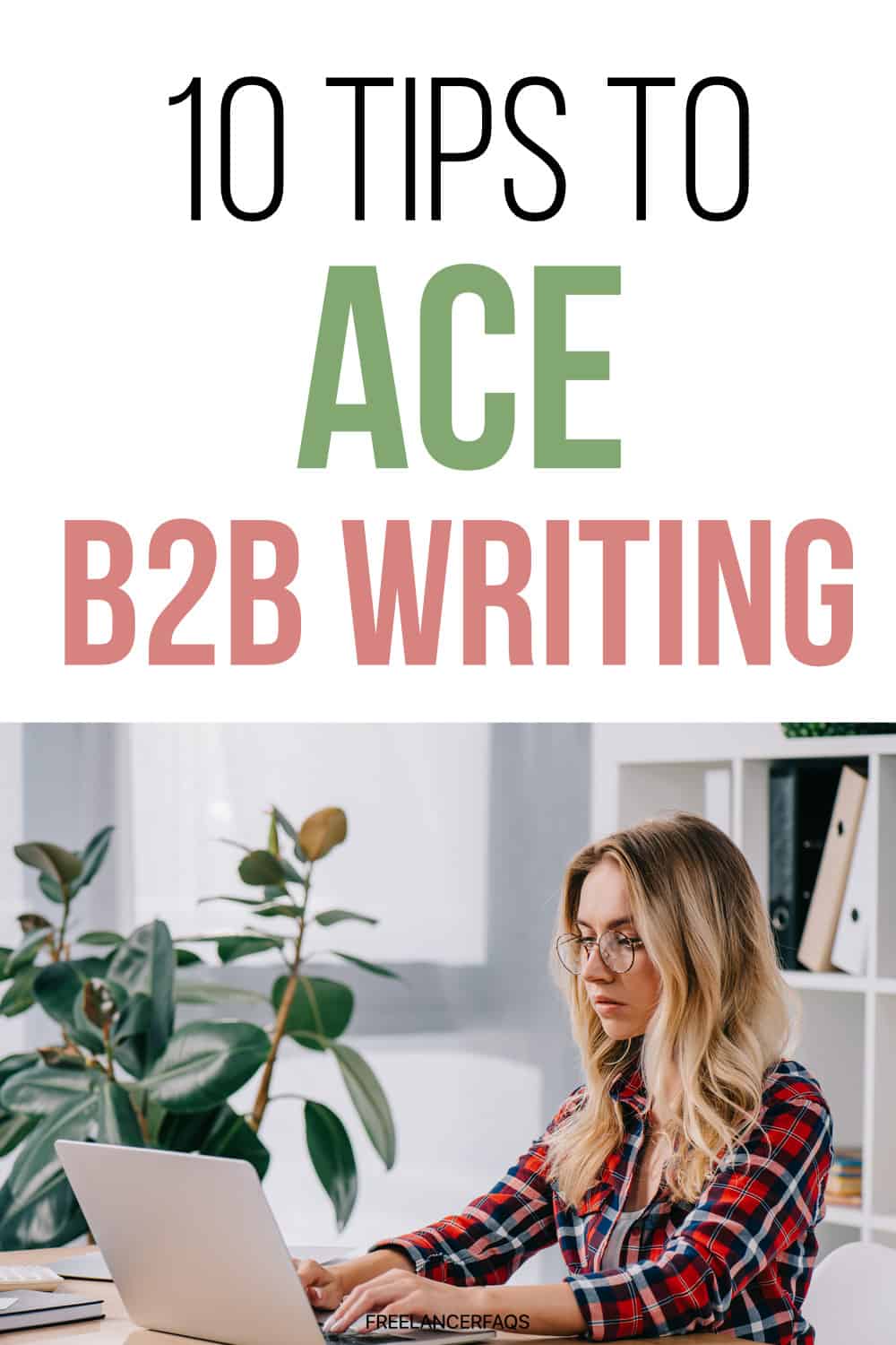 How Do You Ace B2B Content Writing? 10 Tips for Writers - Freelancer FAQs