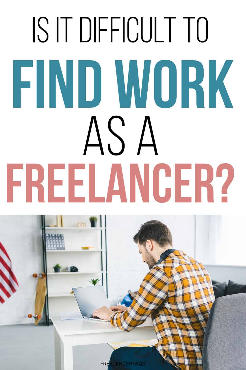 Is It Difficult to Find Work as a Freelancer? - Freelancer FAQs