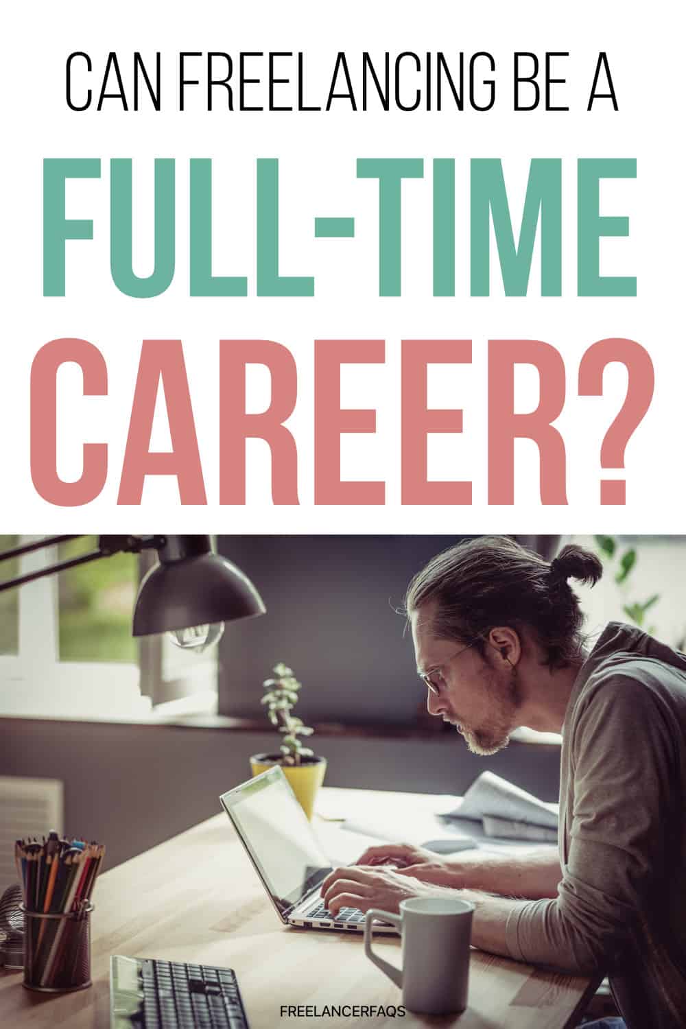 Can Freelancing Be a Full Time Career? - Freelancer FAQs